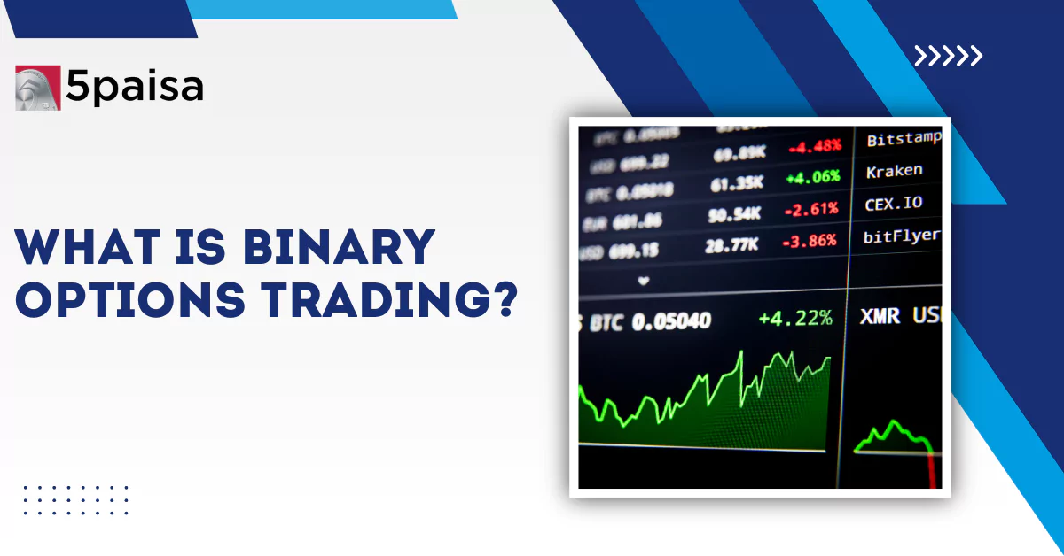 What is Binary Options Trading? Benefits, Risks & Legality in India | 5paisa